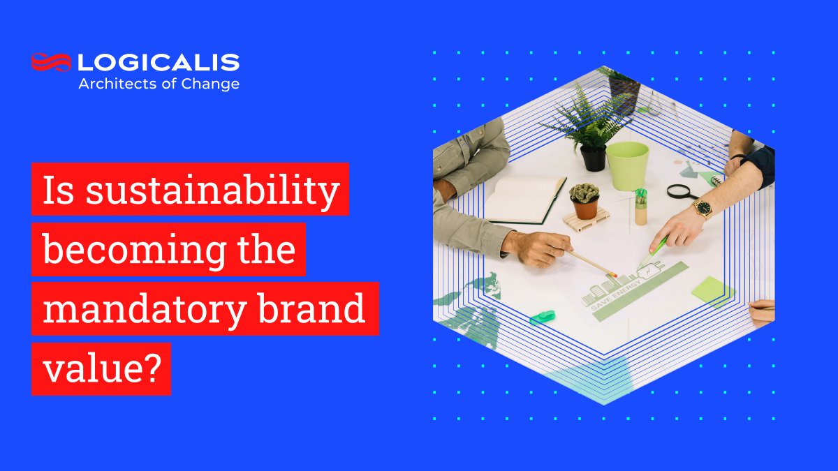 Is sustainability becoming the mandatory brand value? | Logicalis
